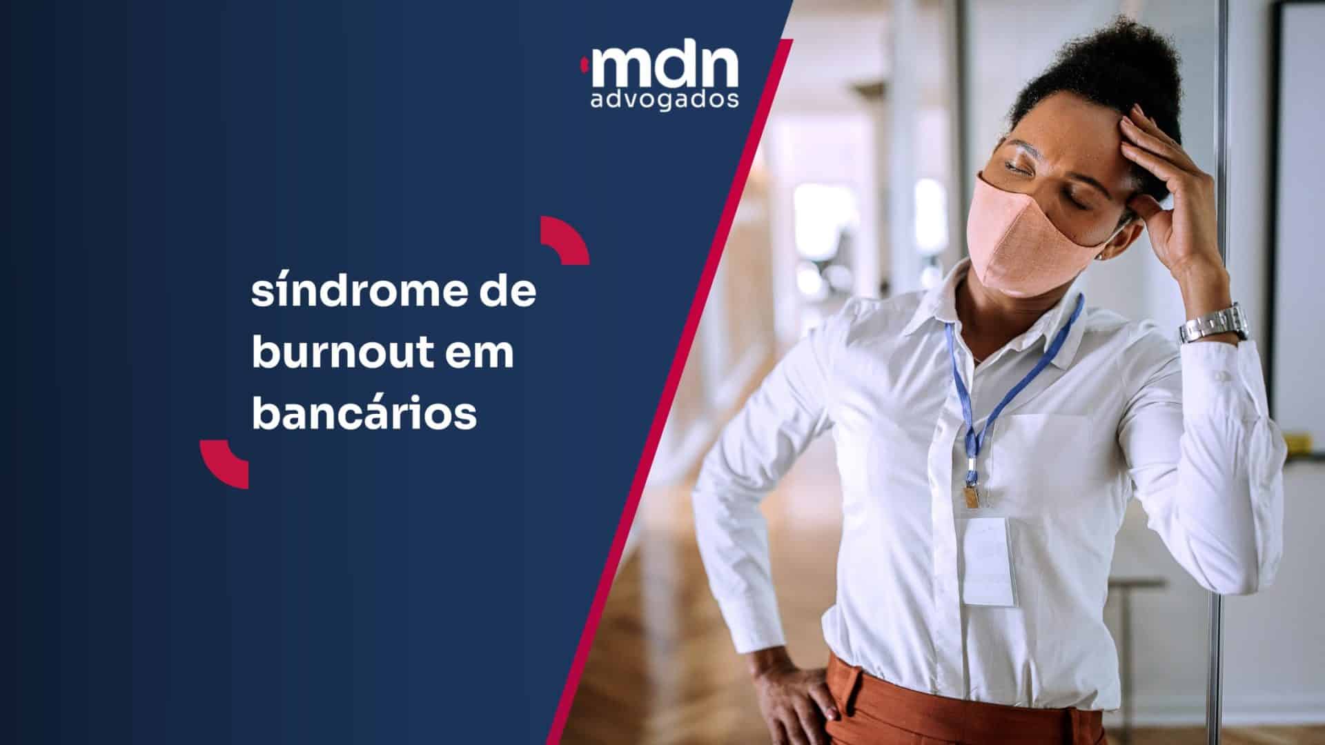 Síndrome de Burnout em bancários: o que você precisa saber